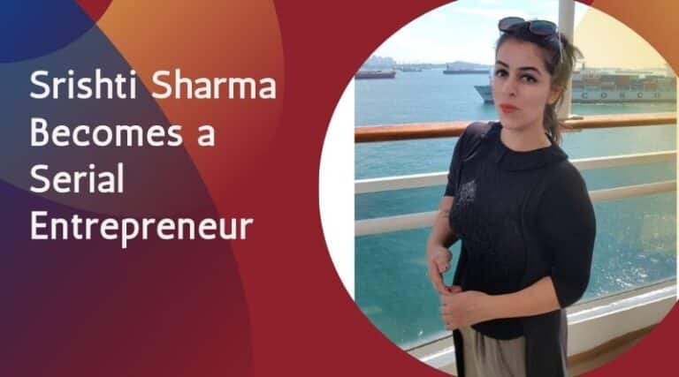 How Srishti Sharma Becomes a Serial Entrepreneur - Startup Urban